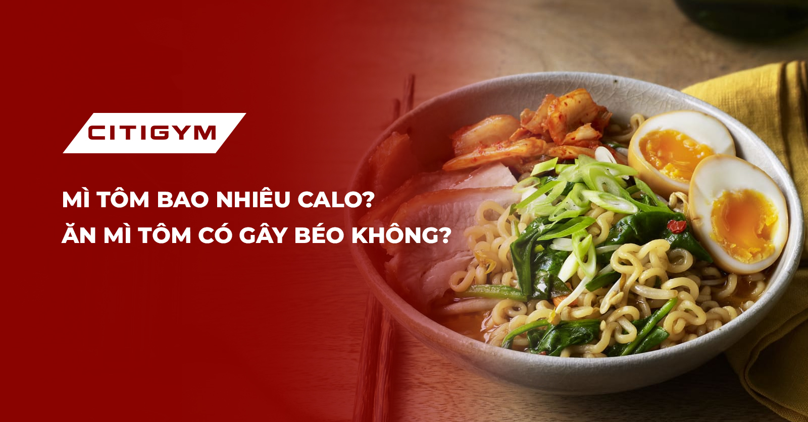 Mì tôm bao nhiêu calo? Ăn mì tôm có gây béo không?